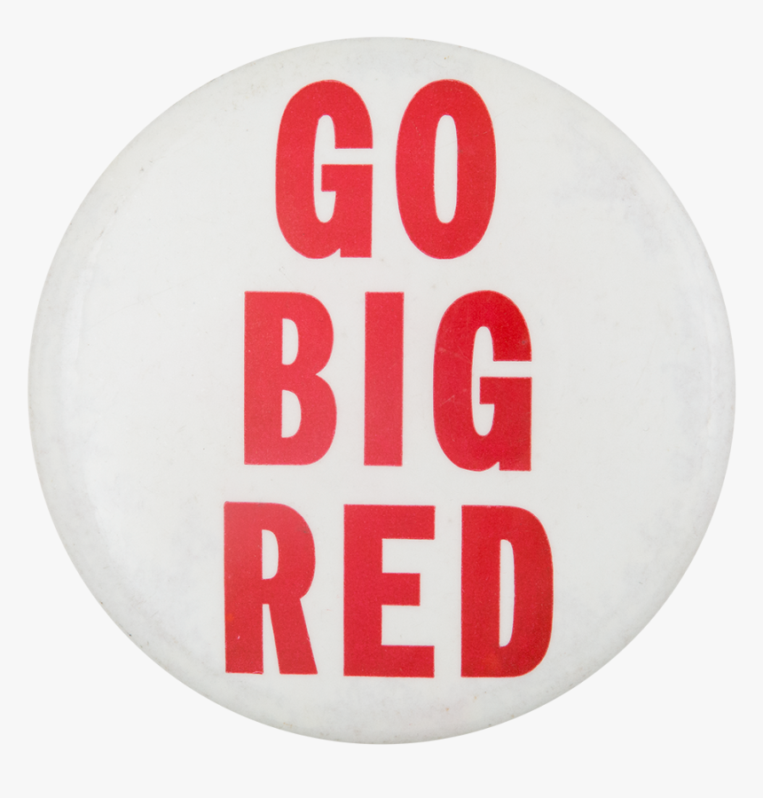 Go Big Red Sports Button Museum - Go Big Red, HD Png Download ...