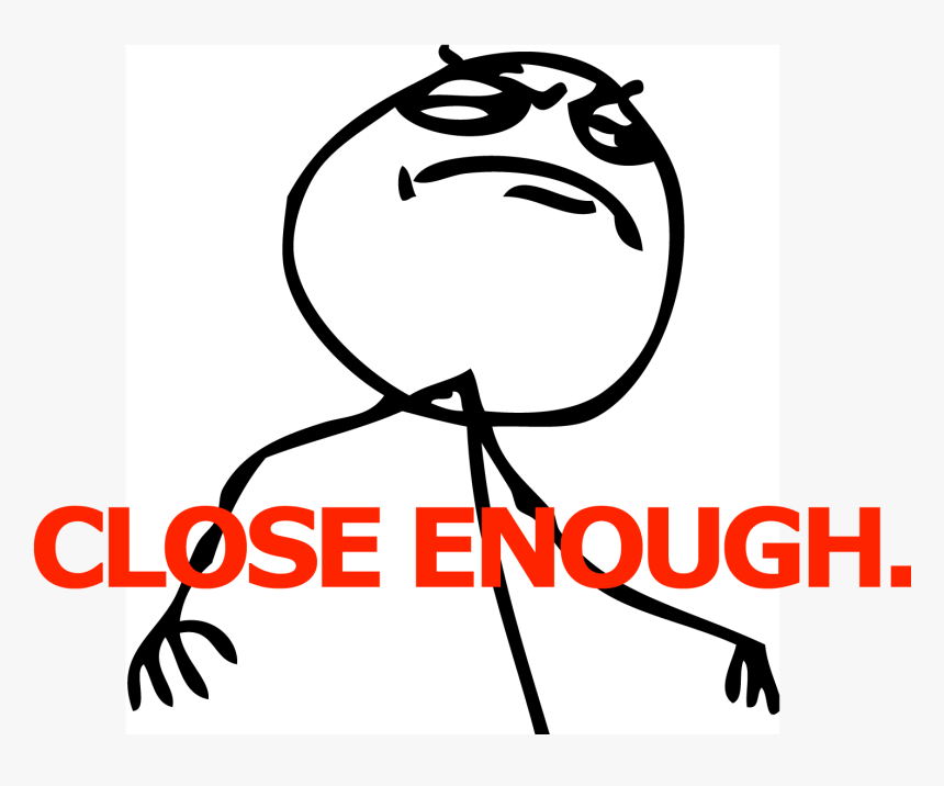 Transparent Close Enough Meme, HD Png Download , Transparent Png Image ...