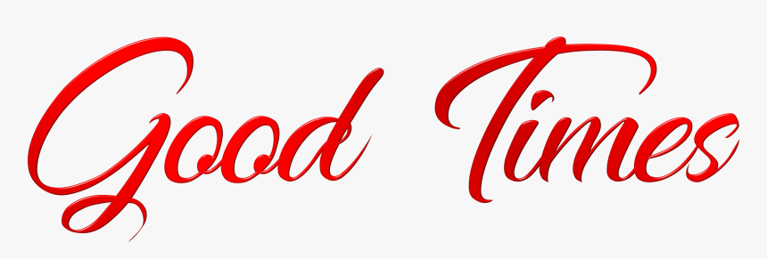 Good Times - Calligraphy, HD Png Download , Transparent Png Image - PNGitem