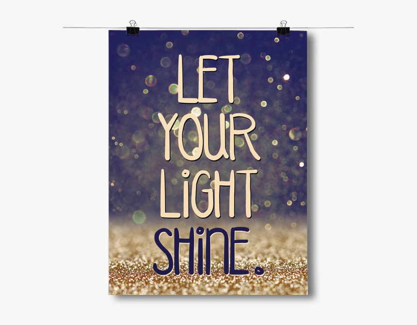 Let Your Light Shine - Poster, HD Png Download , Transparent Png Image ...