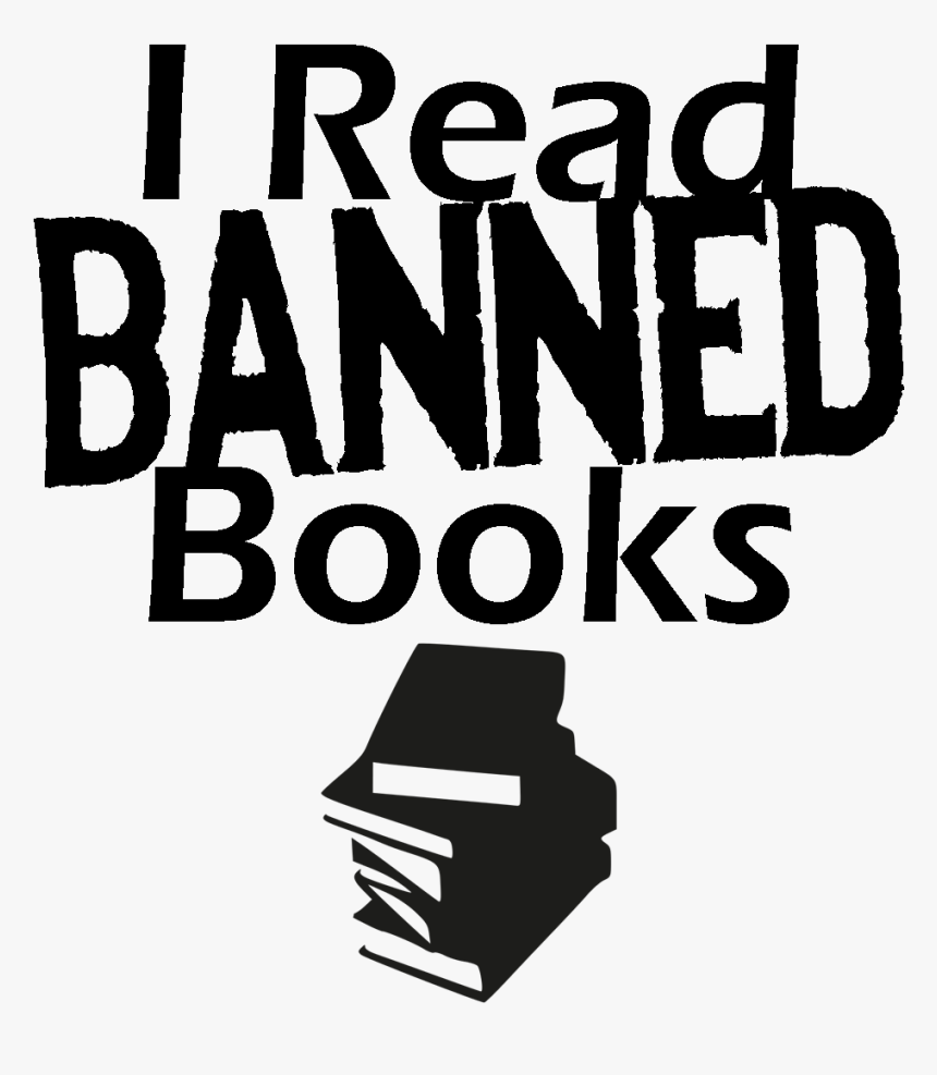 I Have Also Attached A Of The “i Read Banned Books” - Poster, HD Png ...