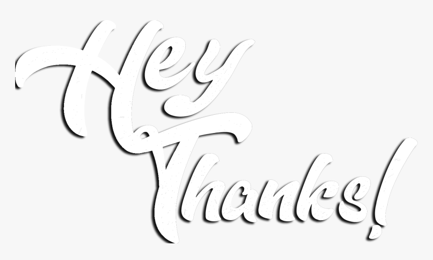 Hey Thanks - Calligraphy, HD Png Download , Transparent Png Image - PNGitem