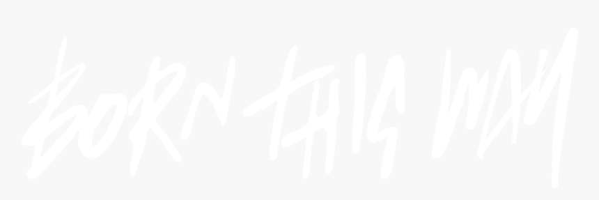 Picture - Born This Way Text, HD Png Download , Transparent Png Image ...