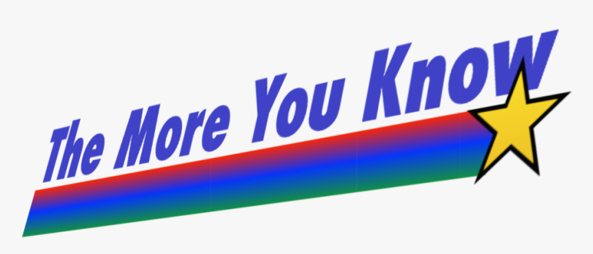 More You Know Transparent, HD Png Download , Transparent Png Image ...