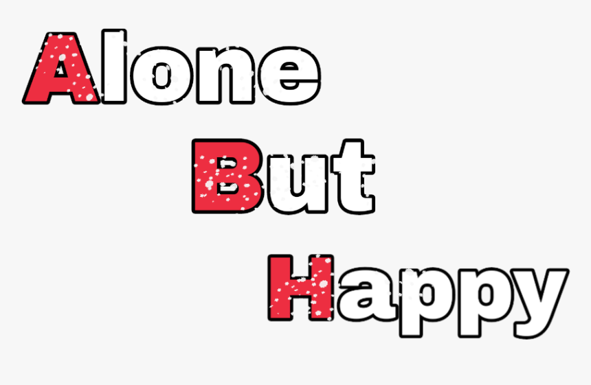 Png Text, Alone But Happy - Alone But Happy Image Hd Download ...