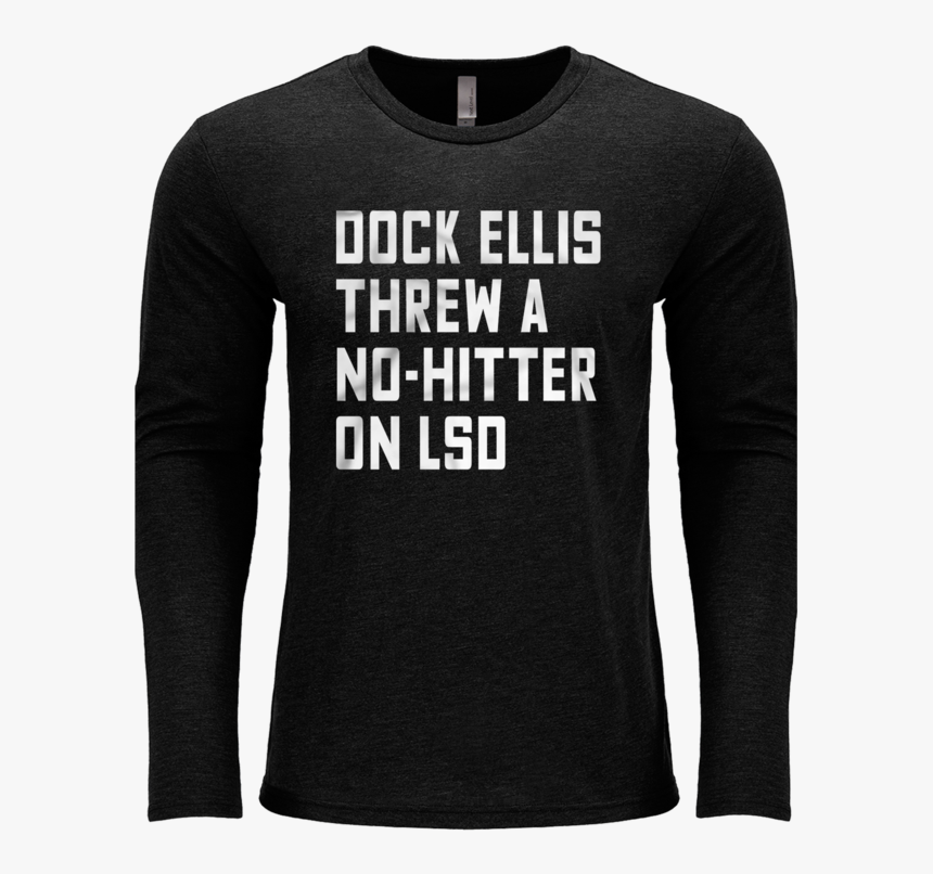 Dock Ellis Threw A No-hitter On Lsd - Long-sleeved T-shirt, HD Png ...