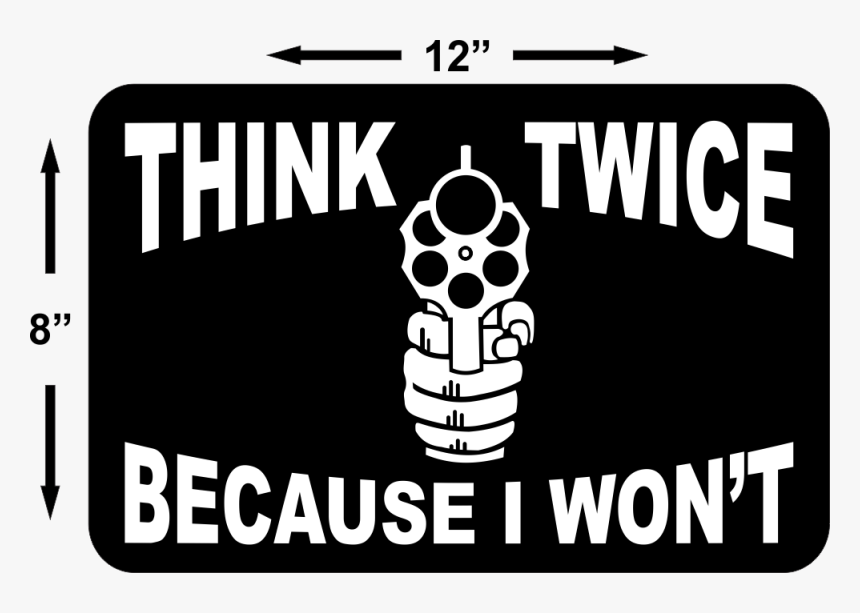 Think Twice Because I Won T Sign, HD Png Download , Transparent Png ...