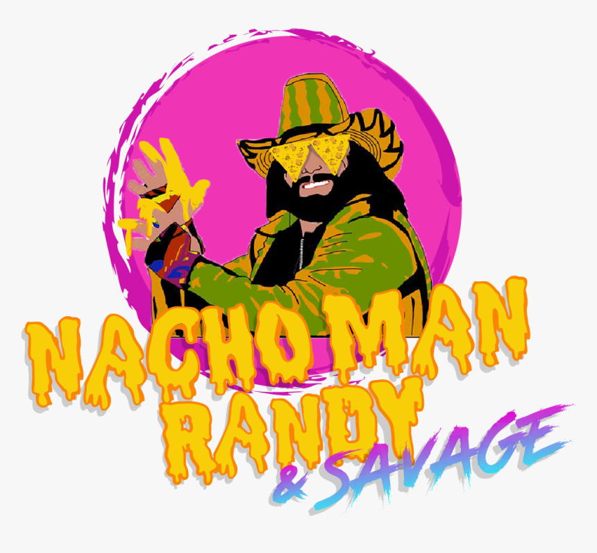 Introducingnacho Man Randy & Savage - Nacho Man Randy Savage, HD Png ...