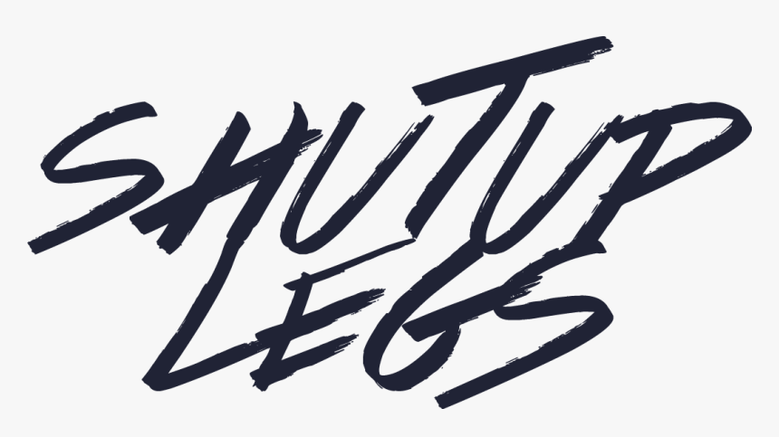 Transparent Shut Up Png - Shut Up My Legs, Png Download , Transparent ...