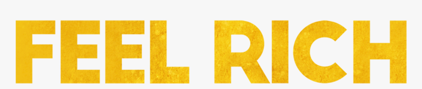 Feel Rich - Graphics, HD Png Download , Transparent Png Image - PNGitem