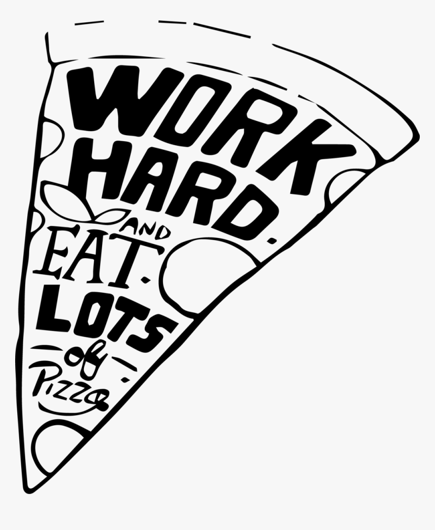 1718 Work Hard Pizza - Pizza Party For Hard Work, HD Png Download ...