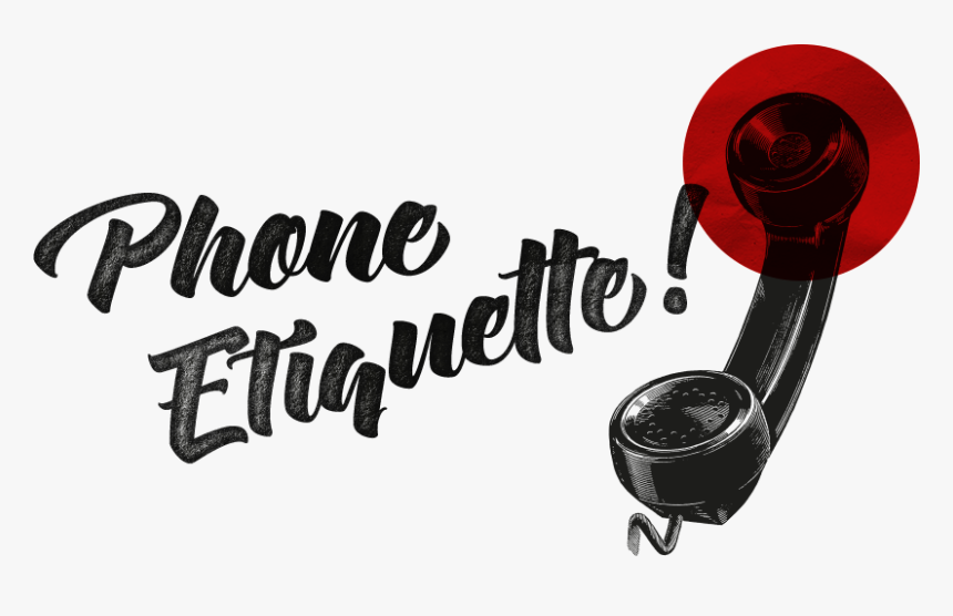 A Good Old Fashioned Guide To Phone Etiquette - Telephone Etiquette Png ...