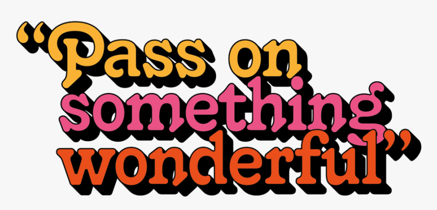 Pass On Something Wonderful, HD Png Download , Transparent Png Image ...