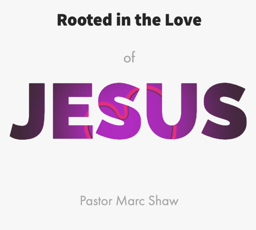 Rooted In The Love Of Jesus - Graphic Design, HD Png Download ...