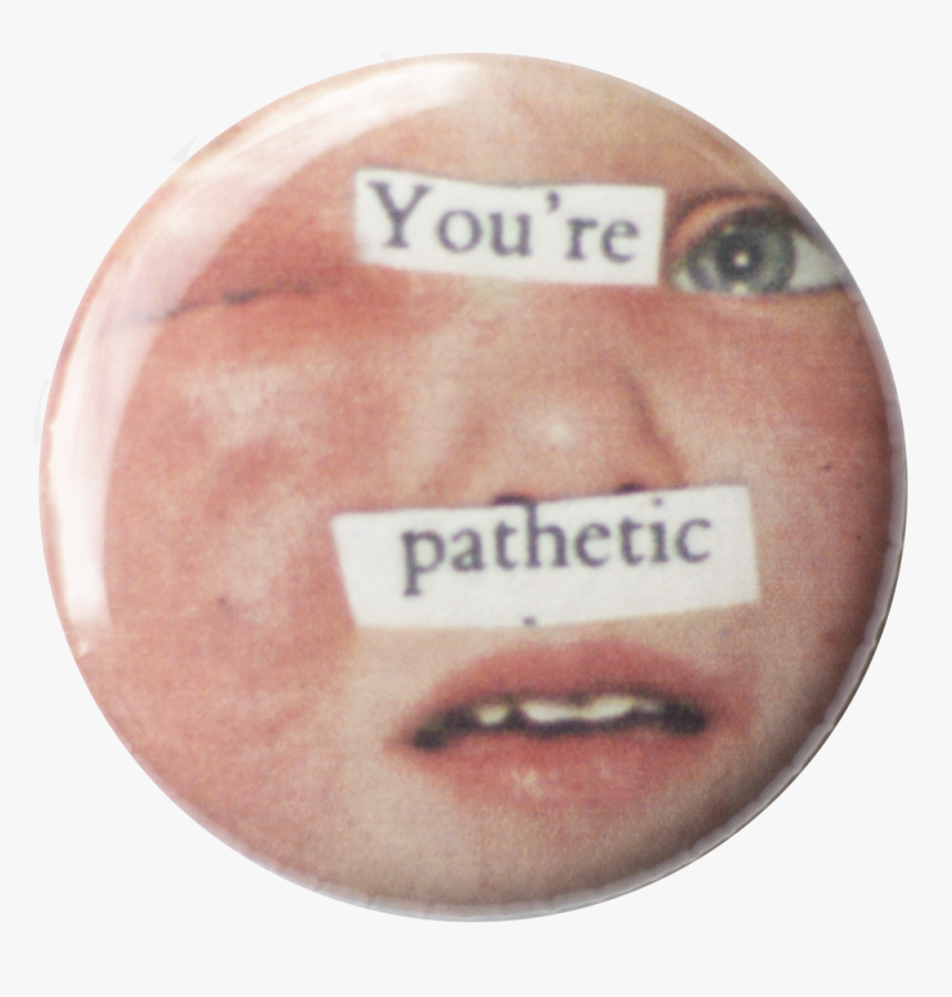 Pathetic, HD Png Download , Transparent Png Image - PNGitem