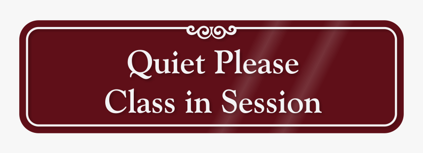 Quiet Please Class In Session Showcase Wall Sign, Sku - Sign, HD Png ...