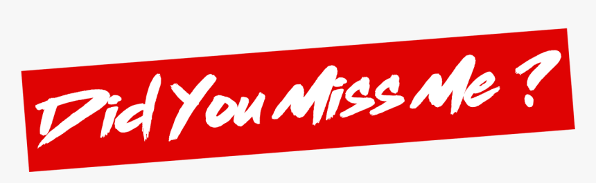 Did You Miss Me Podcast - Do You Miss Me Clipart, HD Png Download ...