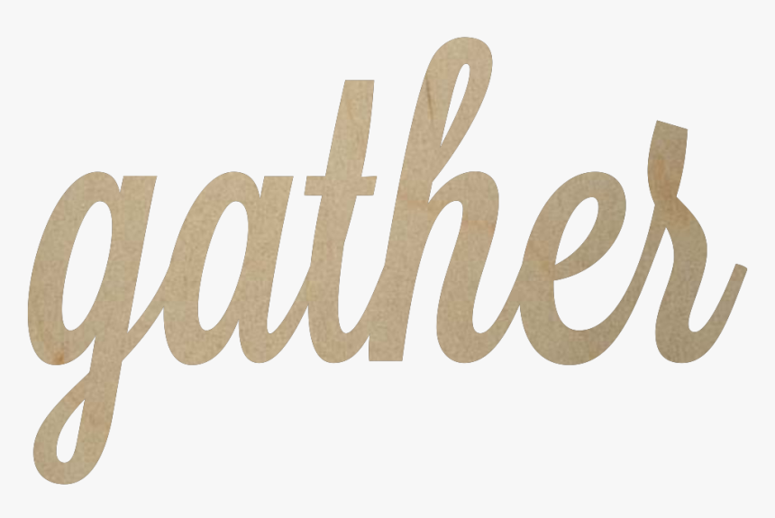 Gather Wooden Word Cutout Shape - Design, HD Png Download , Transparent ...