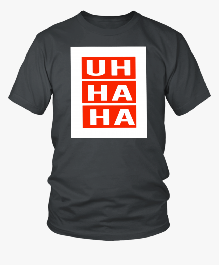 Uh Ha Ha Shirt - Larry Bernandez T Shirt, HD Png Download , Transparent ...