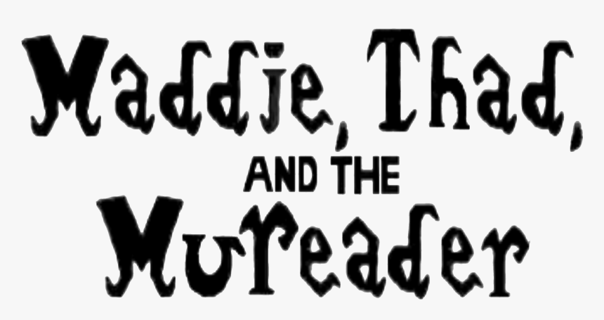 Maddie, Thad, And The Mureader - Calligraphy, HD Png Download ...