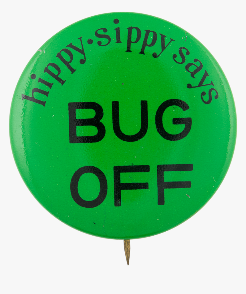 Hippy Sippy Says Bug Off Advertising Button Museum, HD Png Download ...