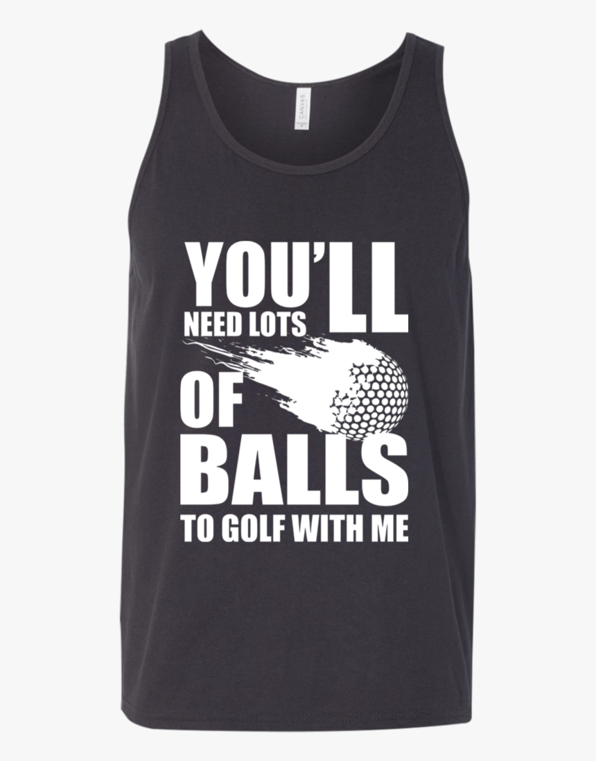 You Ll Need Lots Of Balls To Golf With Me Tank Top - Rebecca Black ...