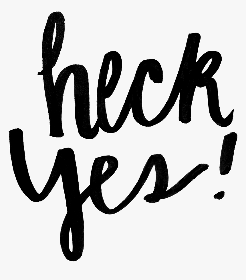 Heck Yes, HD Png Download , Transparent Png Image - PNGitem