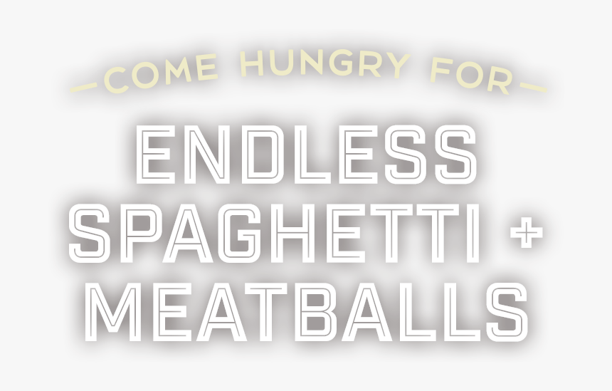 Come Hungry For Endless Spaghetti Meatballs - Parallel, HD Png Download ...