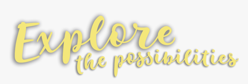 Explore The Possibilities At Life - Calligraphy, HD Png Download ...