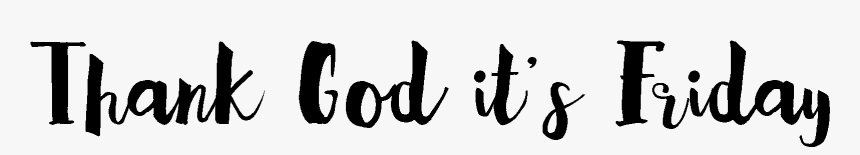 Transparent Tgif Png, Png Download , Transparent Png Image - PNGitem