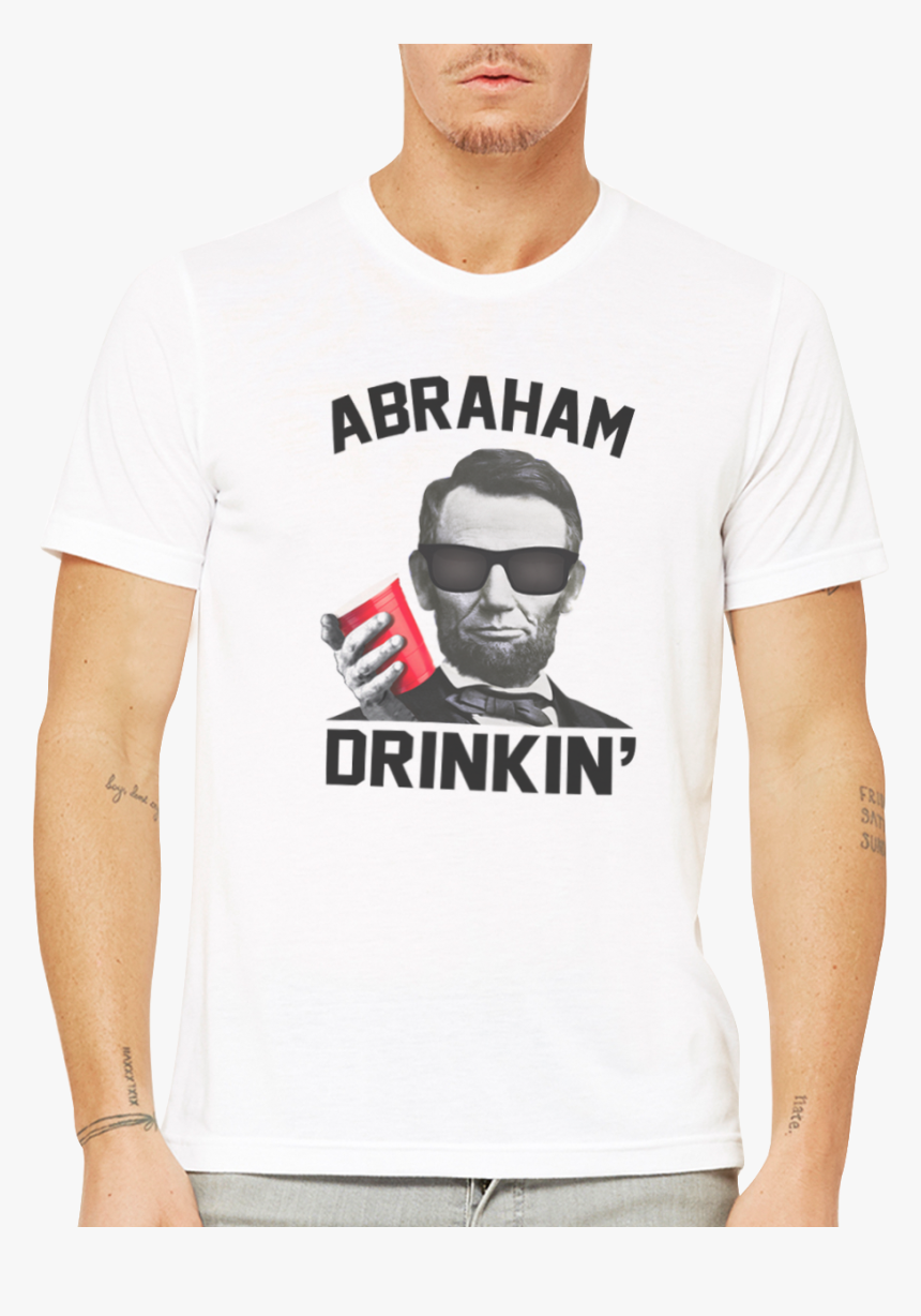 Abraham Drinkin Shirt - Shirt, HD Png Download , Transparent Png Image ...