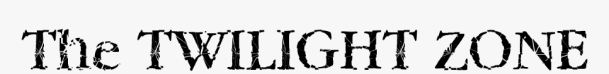 The Twilight Zone - Twilight Zone Font, HD Png Download , Transparent ...