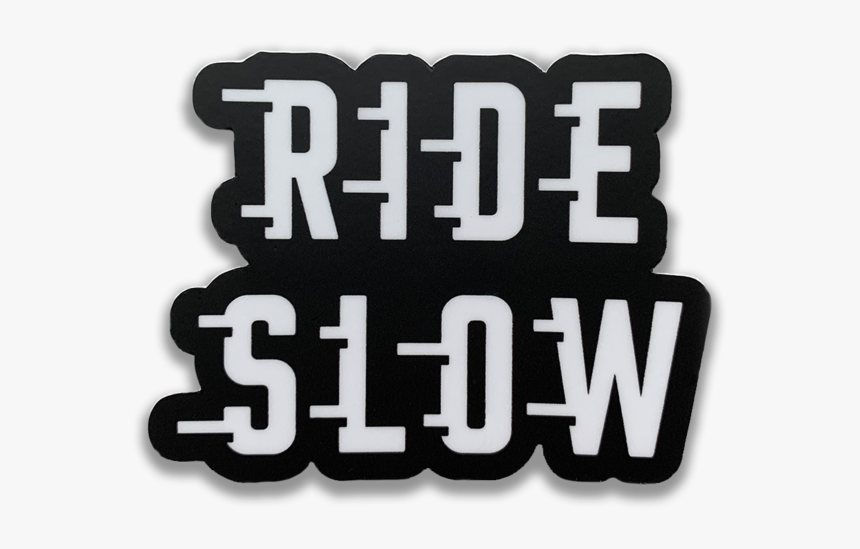Rideslowsticker-1, HD Png Download , Transparent Png Image - PNGitem