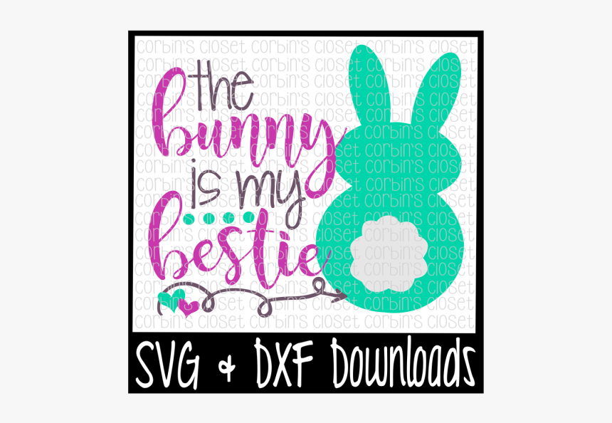 Free Easter Svg * The Bunny Is My Bestie * Bunny Cut - Illustration, HD ...