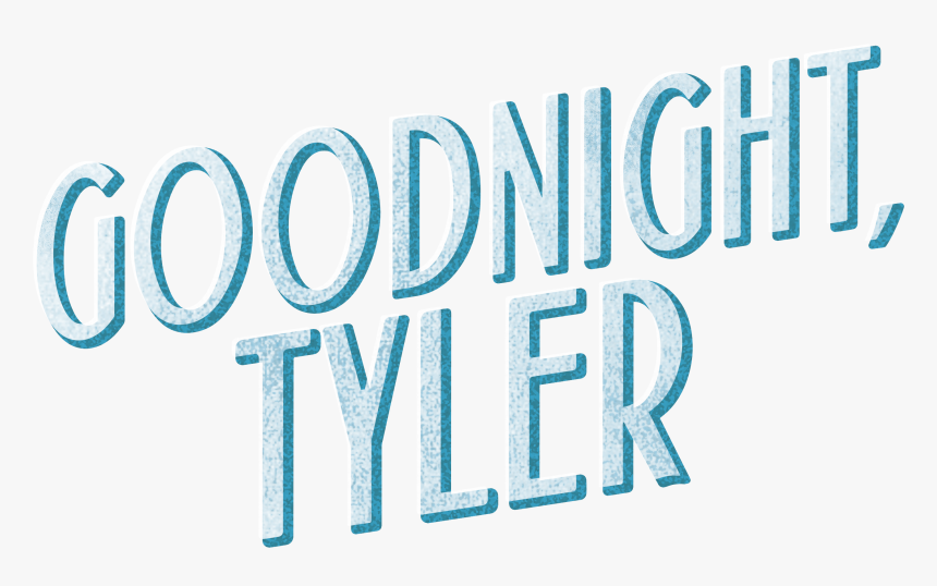 Goodnight Tyler, HD Png Download , Transparent Png Image - PNGitem