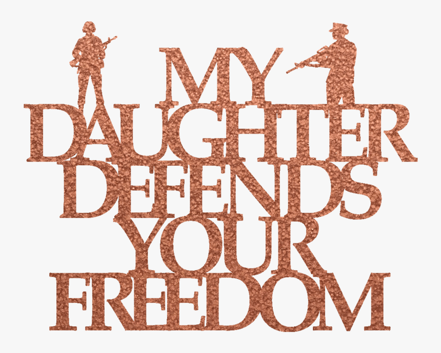 My Daughter Defends Your Freedom Steel Wall Sign - Smbg, HD Png ...