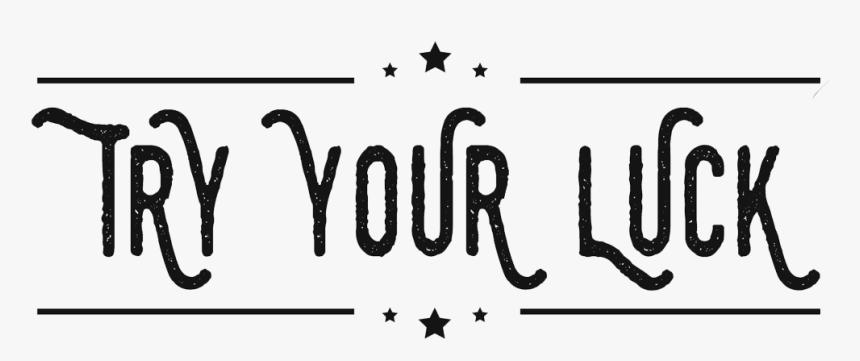 Try Your Luck - Calligraphy, HD Png Download , Transparent Png Image ...
