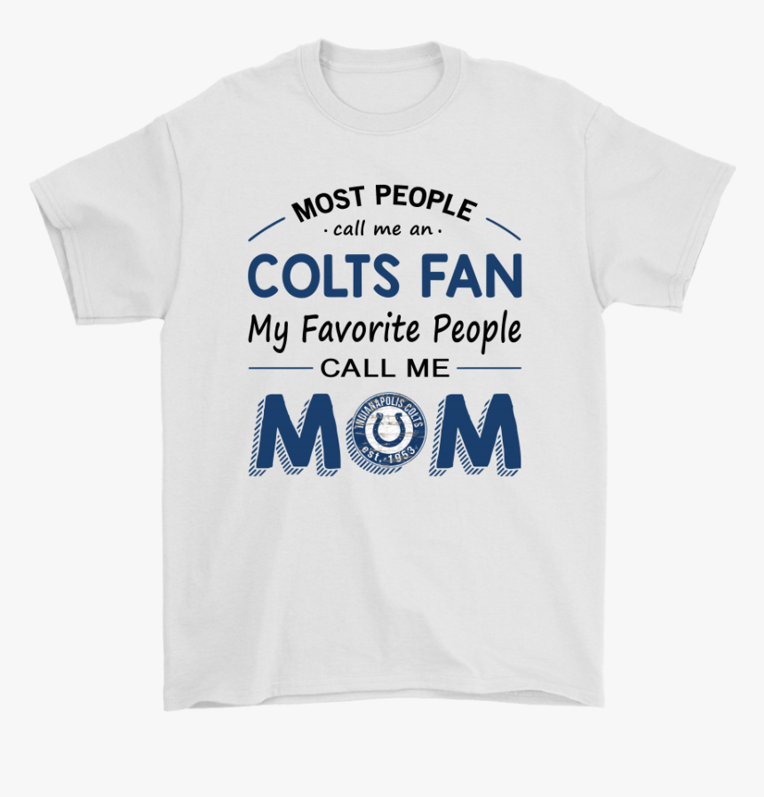 Most People Call Me Indianapolis Colts Fan Football - T Shirt Haut De ...