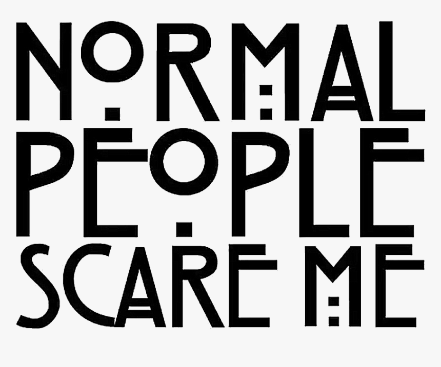 #normal #people #scare #me #normalpeoplescareme - Parallel, HD Png ...