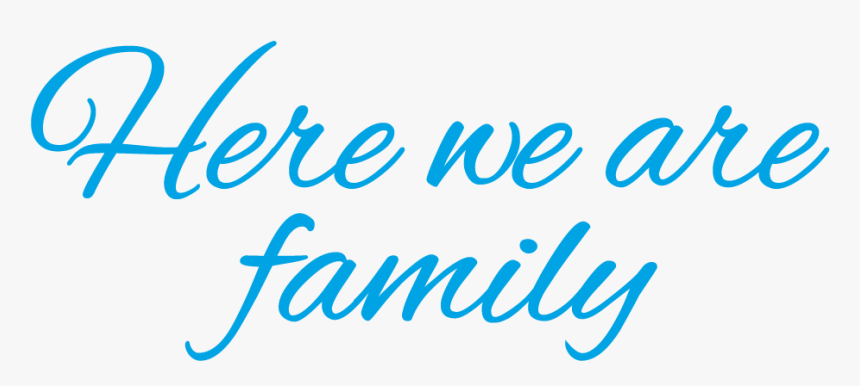 Here We Are Family - Hour, HD Png Download , Transparent Png Image ...
