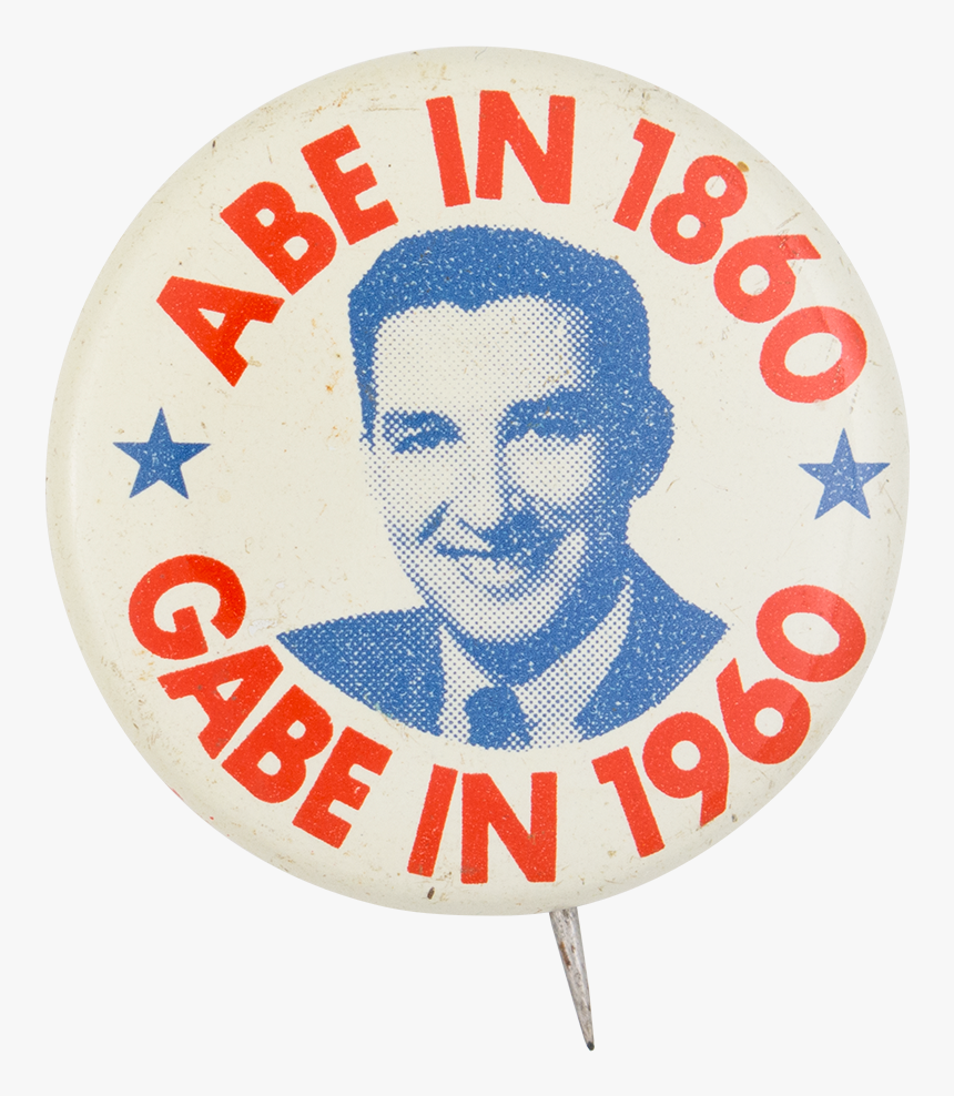 Abe In 1860 Gabe In 1960 Political Button Museum - Badge, HD Png ...
