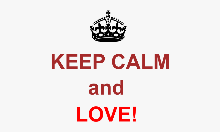 Keep Calm And Love Png Image Pngbg - Keep Calm And Carry, Transparent ...