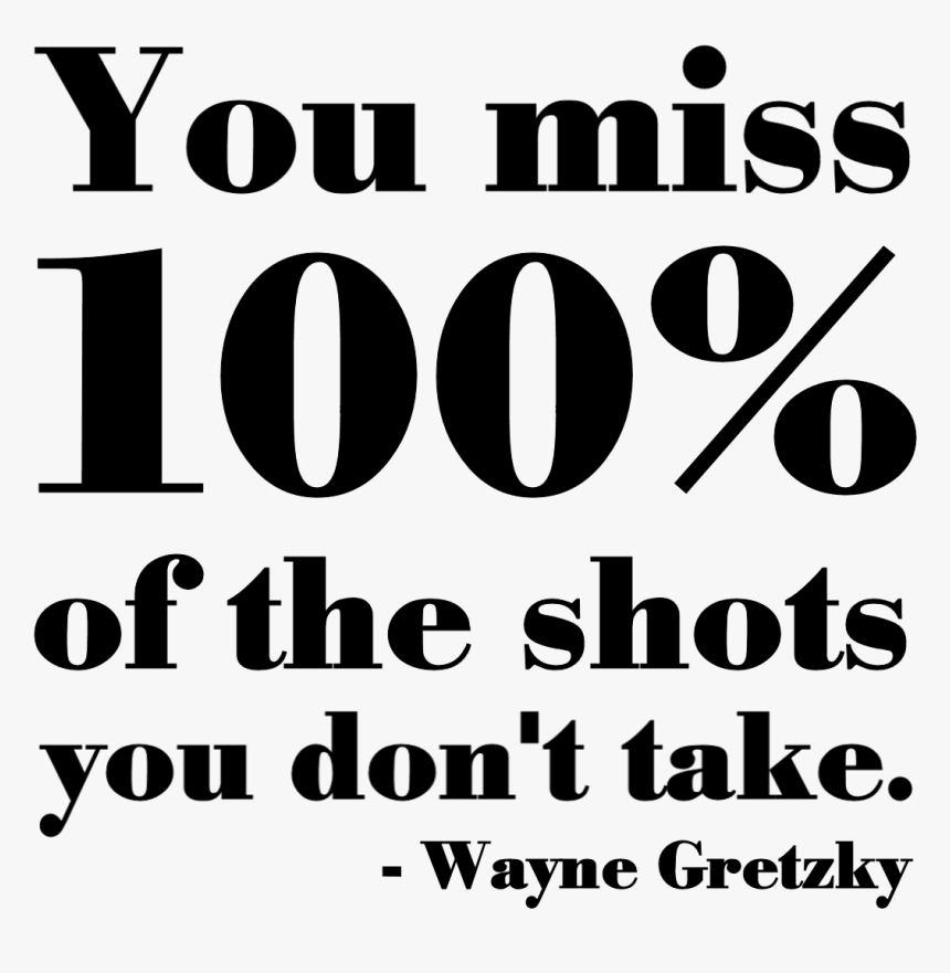 Transparent Word Inspirational - You Miss All The Shots You Dont Take ...