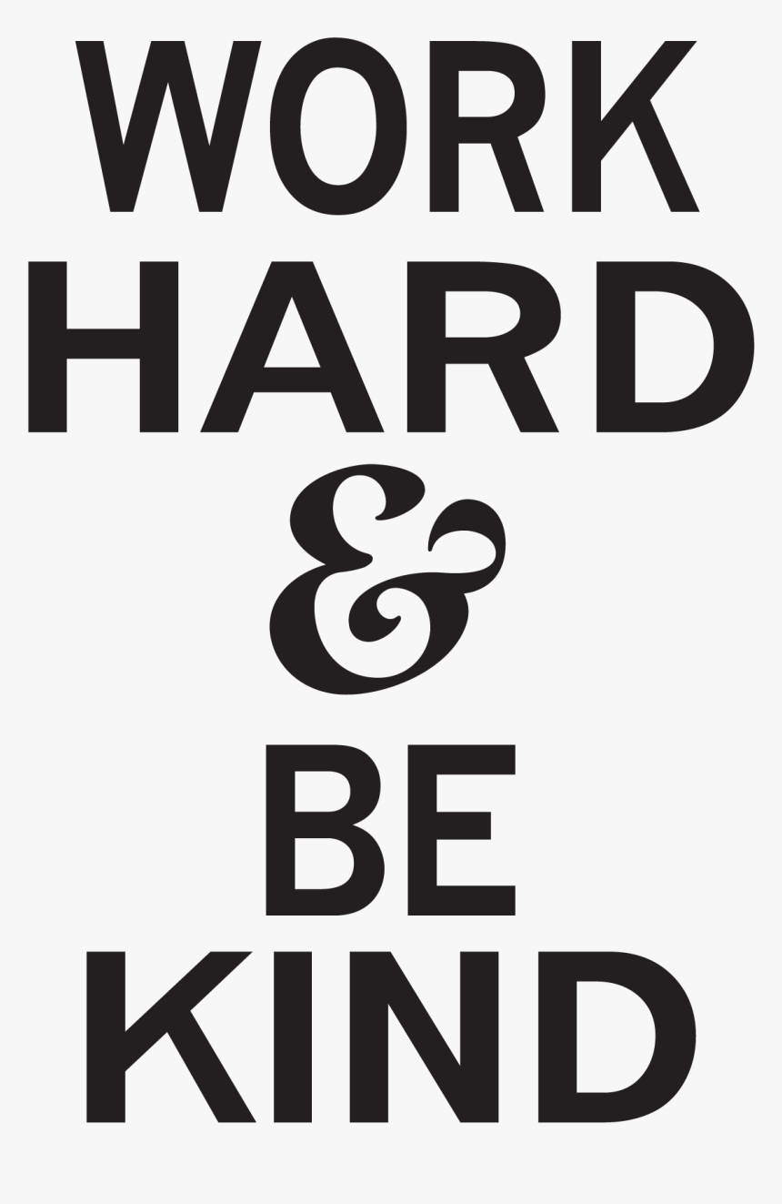 Work Hard And Be Kind Quotes, HD Png Download , Transparent Png Image ...