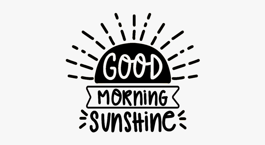 Good Morning Sunshine Svg, HD Png Download , Transparent Png Image ...