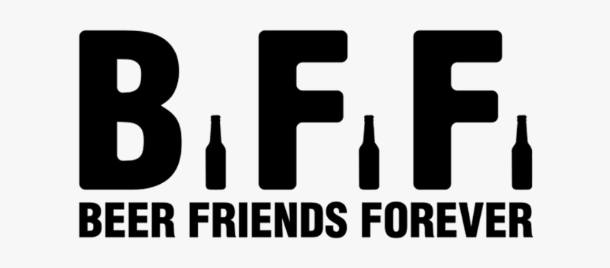 Bff Beer Friends Forever - Best Friend Beer Quotes, HD Png Download ...