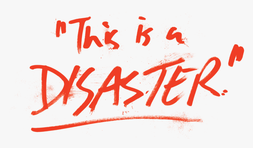 Scrawled Words Reading “this Is A Disaster - Calligraphy, HD Png ...
