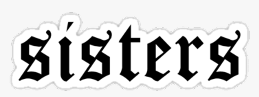 Sister Png Png - Font, Transparent Png , Transparent Png Image - PNGitem