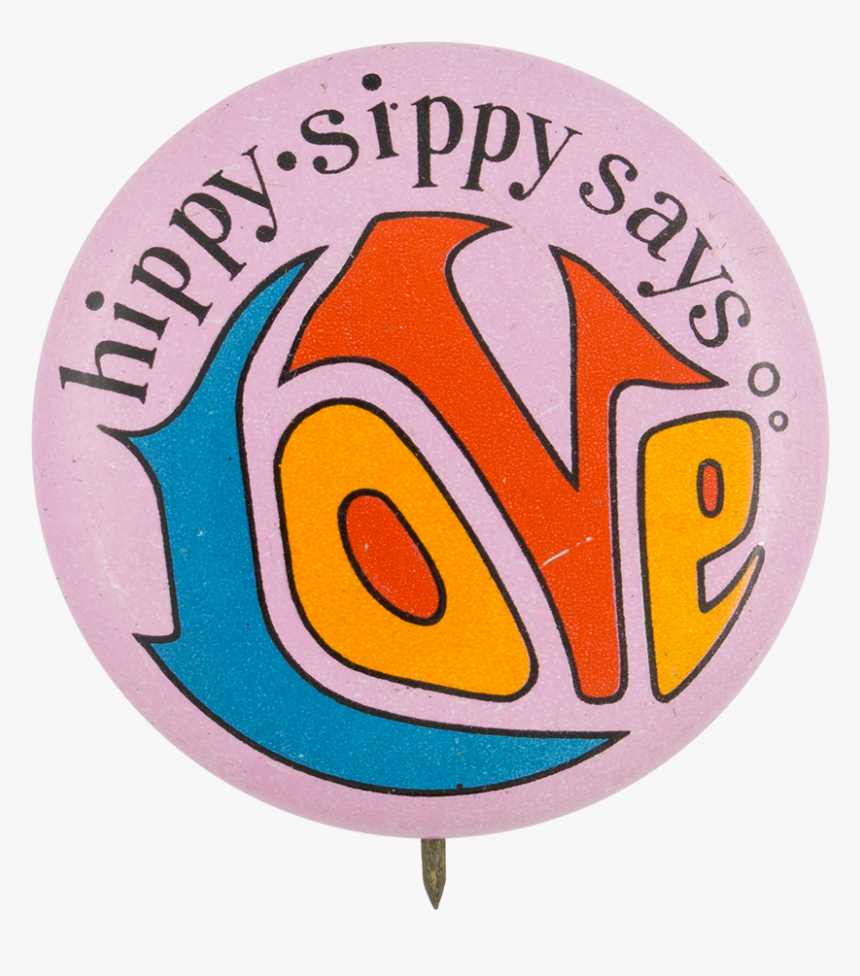Hippy Sippy Says Love Advertising Button Museum - Emblem, HD Png ...