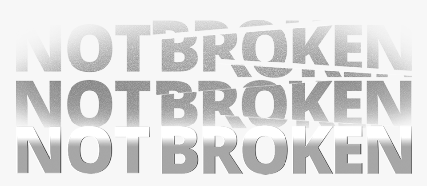 Not Broken - - Monochrome, HD Png Download , Transparent Png Image ...